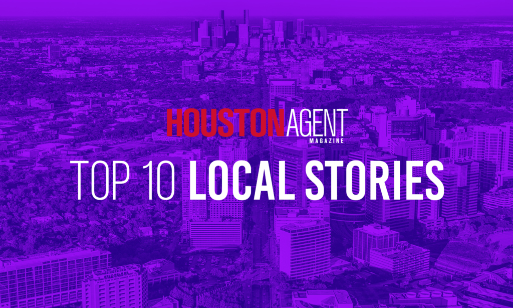 Houston Agent's top 10 local news stories of 2021 - Houston Agent Magazine